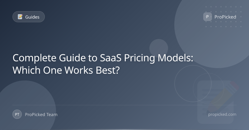 SaaS Pricing Models: Complete Guide for 2026 | ProPicked